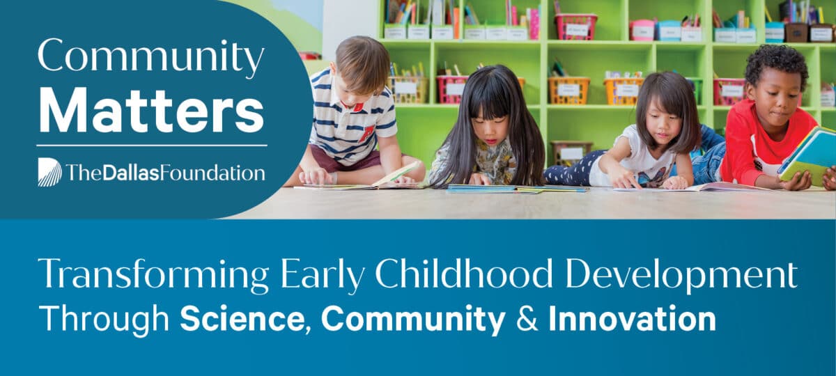 Community Matters: Early Childhood Development 2.0 - The Dallas Foundation