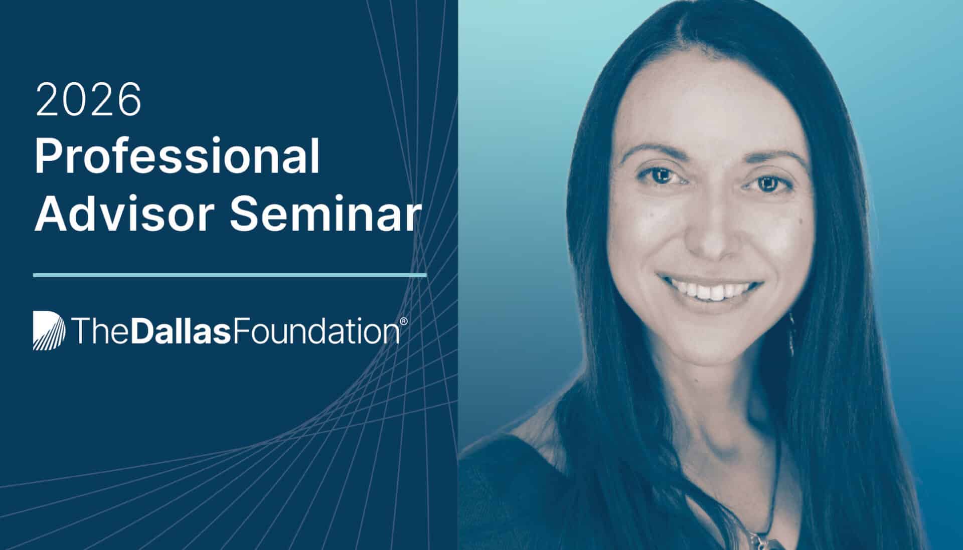 2026 Professional Advisor Seminar - The Dallas Foundation